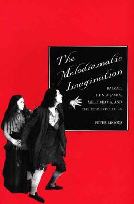 The Melodramatic Imagination: Balzac,