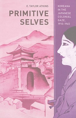 Primitive Selves: Koreana in th