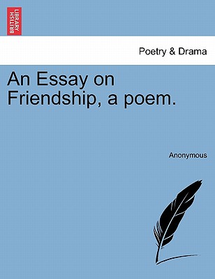 An Essay on Friendship, a Poem.