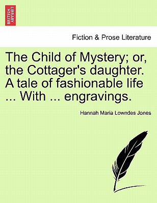 The Child of Mystery; Or, the Cottager's