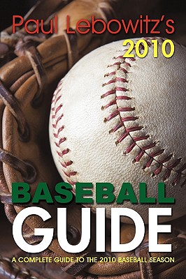 Paul Lebowitz's 2010 Baseball Guide: A