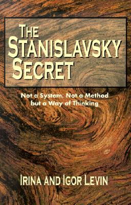 The Stanislavsky Secret: Not a System,