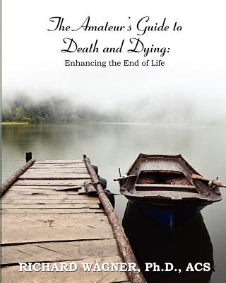 The Amateur's Guide to Death and Dying: