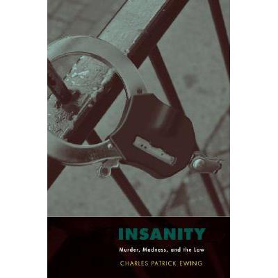 Insanity: Murder, Madness, and the Law