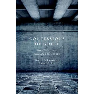 Confessions of Guilt: From Torture to Mirand...