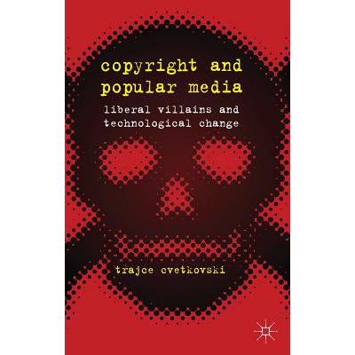 Copyright and Popular Media: Liberal Villain...