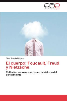 El Cuerpo: Foucault, Freud y