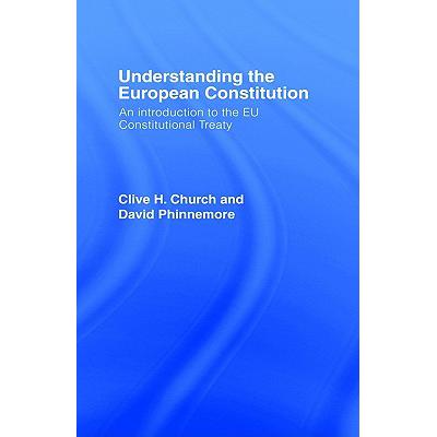 Understanding the European Constitution : An Introduction to the EU Constitutional Treaty