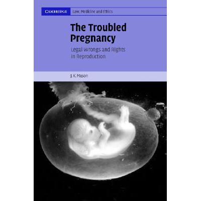 Troubled Pregnancy: Legal Wrongs and Rights ...