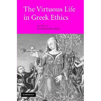 The Virtuous Life in Greek Ethics