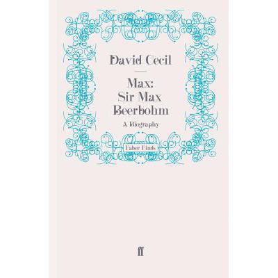 Max: Sir Max Beerbohm: A Biography