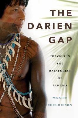 The Darien Gap: Travels in th