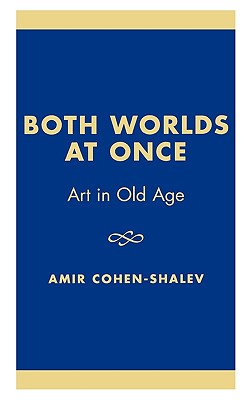 Both Worlds at Once: Art in Old
