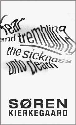 Fear and Trembling and the Sickness Unto