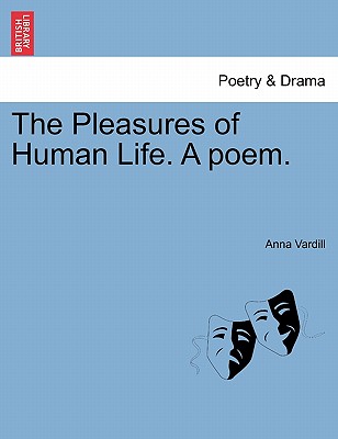 The Pleasures of Human Life. a
