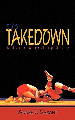 Tj's Takedown: A Boy's Wrestling