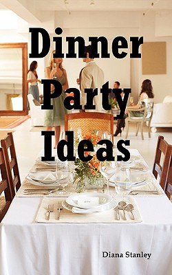Dinner Party Ideas: All You Need to Know