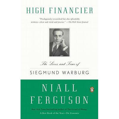 High Financier: The Lives and Time of Siegmu...