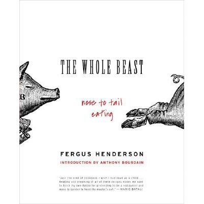 The Whole Beast: Nose to Tail Eating