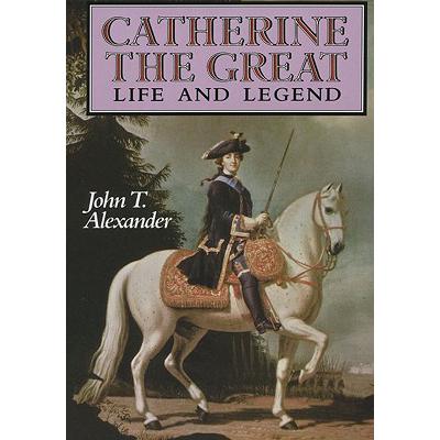 Catherine the Great: Life and Legend
