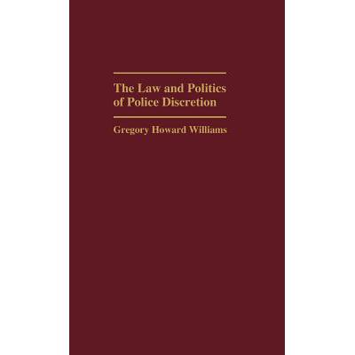 The Law and Politics of Police Discretion