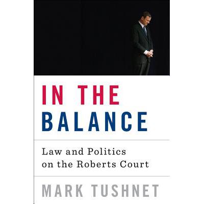 In the Balance: Law and Politics on the Robe...