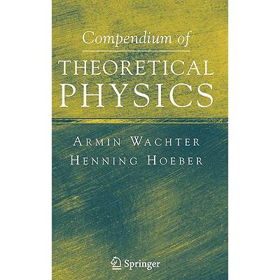 Compendium of Theoretical Physics