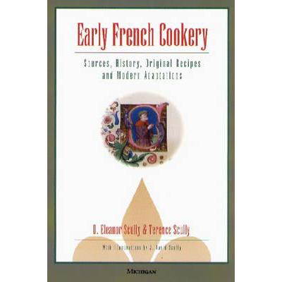 Early French Cookery: Sources, History, Orig...