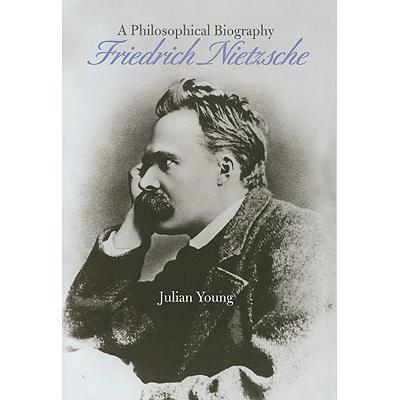 Friedrich Nietzsche: A Philosophical Biography