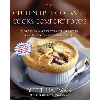 The Gluten-Free Gourmet Cooks Comfort Foods: Creating Old Favorites with the New Flours