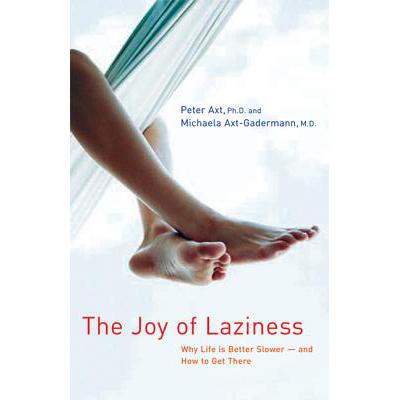 The Joy of Laziness: Why Life Is Better Slow...