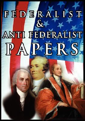 The Federalist & Anti Federalist
