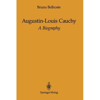 Augustin-Louis Cauchy: A Biography