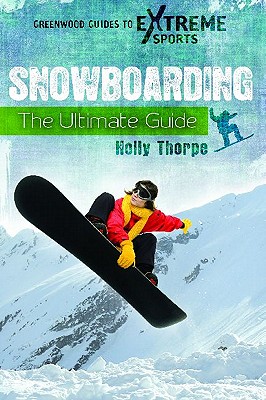 Snowboarding: The Ultimate Guide