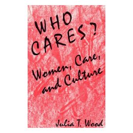 Who Cares? Women, Care, and