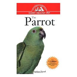 Parrot: An Owner'S Guide To A Happy