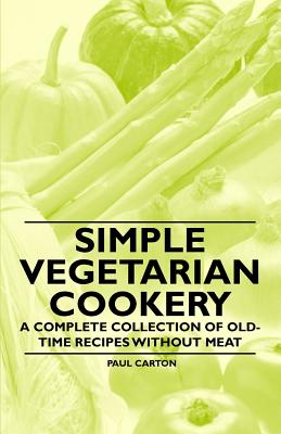 Simple Vegetarian Cookery - A Complete