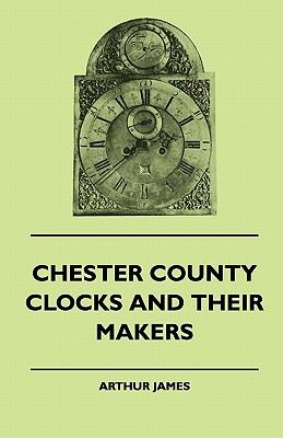 Chester County Clocks and Thei
