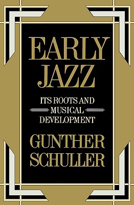 Early Jazz: Its Roots and Musica