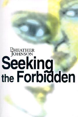 Seeking the Forbidden