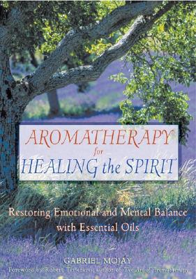 Aromatherapy for Healing the Spirit:
