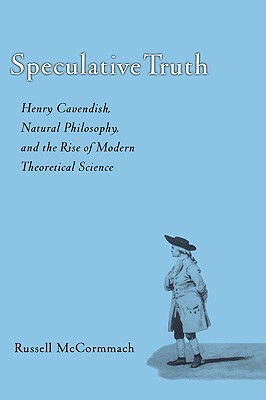 Speculative Truth: Henry Cavendish,