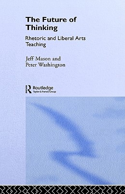 The Future of Thinking: Rhetoric and