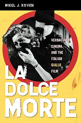 La Dolce Morte: Vernacular Cinema and