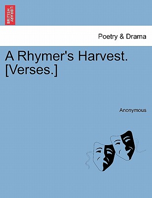 A Rhymer's Harvest. [Verses.]