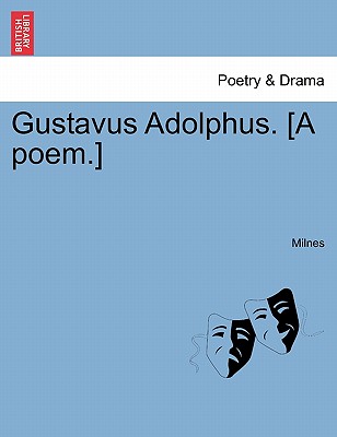 Gustavus Adolphus. [A Poem.]