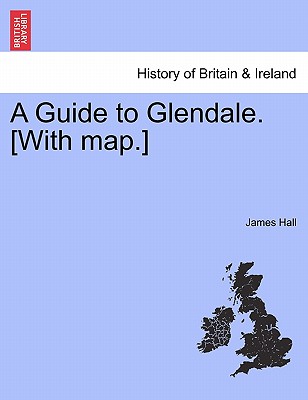 A Guide to Glendale. [With Map.]