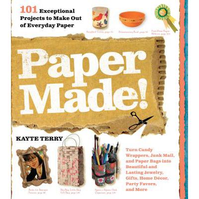 Paper Made!: 101 Exceptional Projects to Make O...