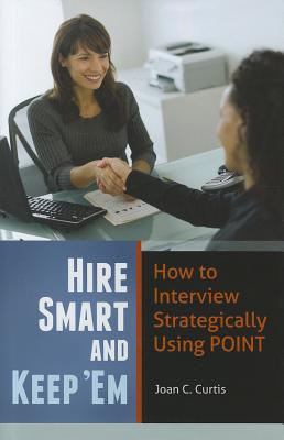 Hire Smart and Keep 'em: How to