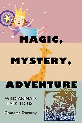 Magic, Mystery, Adventure: Wild Animals